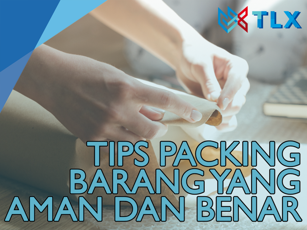 TIPS PACKING BARANG YANG AMAN DENGAN BENAR – TLX
